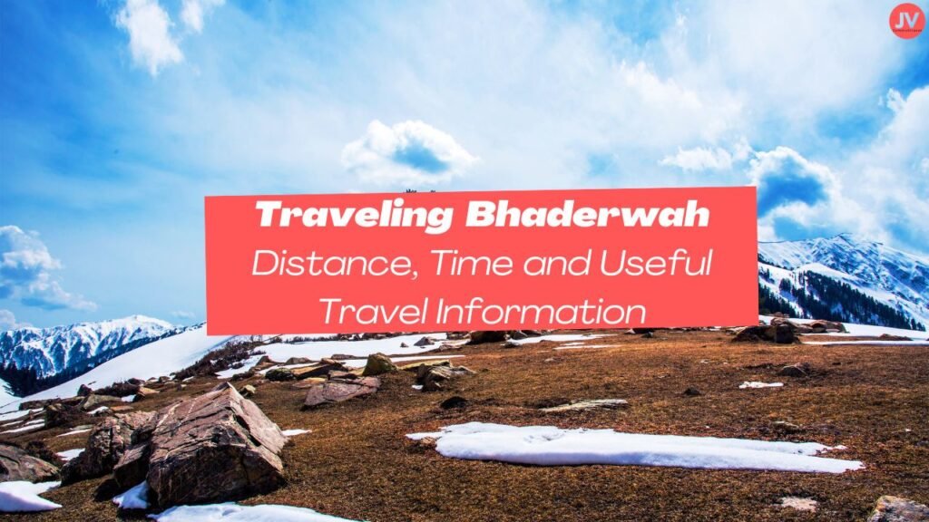 How To Reach Bhaderwah - Distance, Time And Useful Travel Information