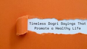 Timeless Dogri Sayings That Promote A Healthy Life: Traditional Wisdom ...